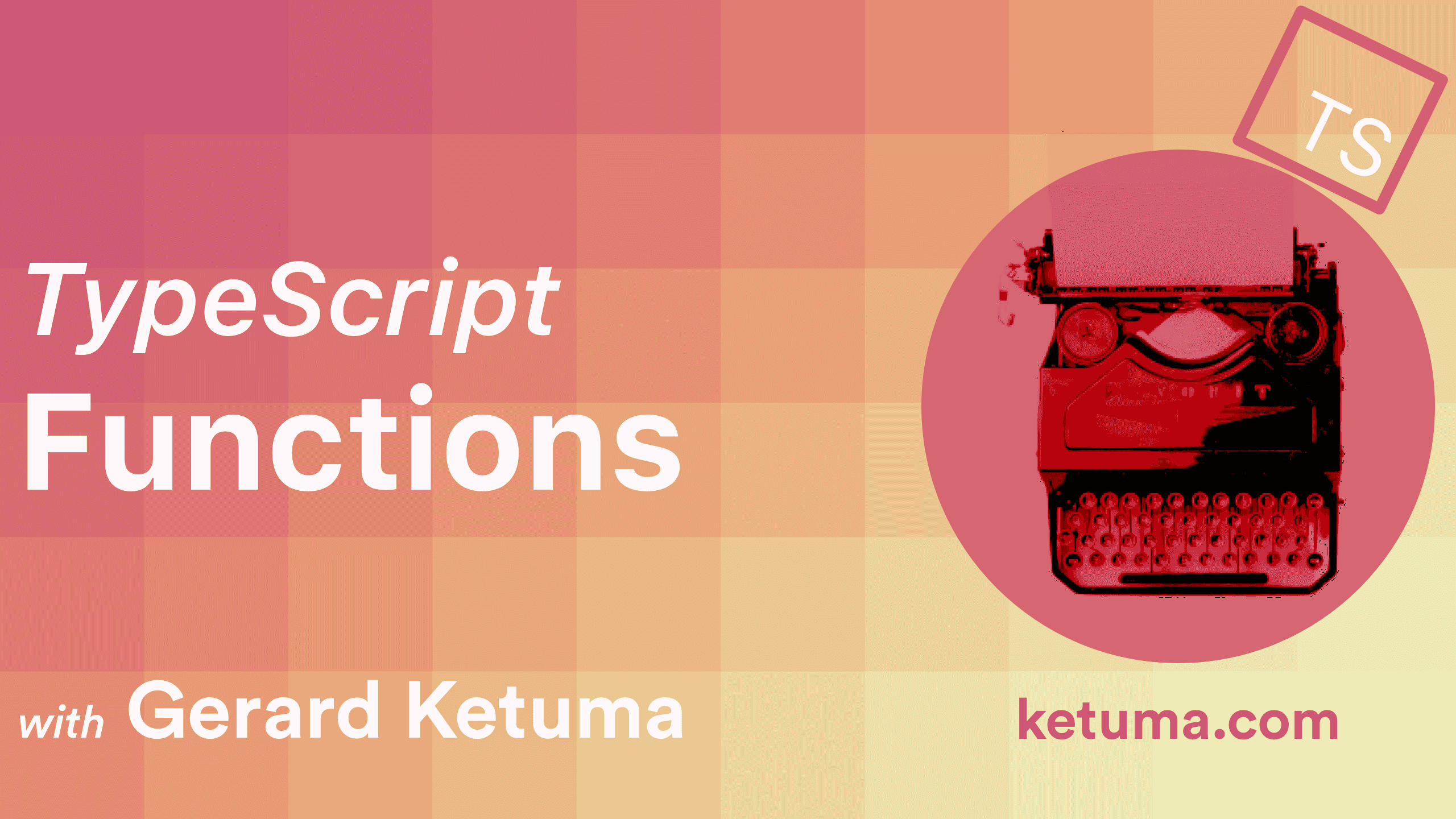 TypeScript Fundamentals Functions Gerard Ketuma typescript-fundamentals-functions-gerard-ketuma